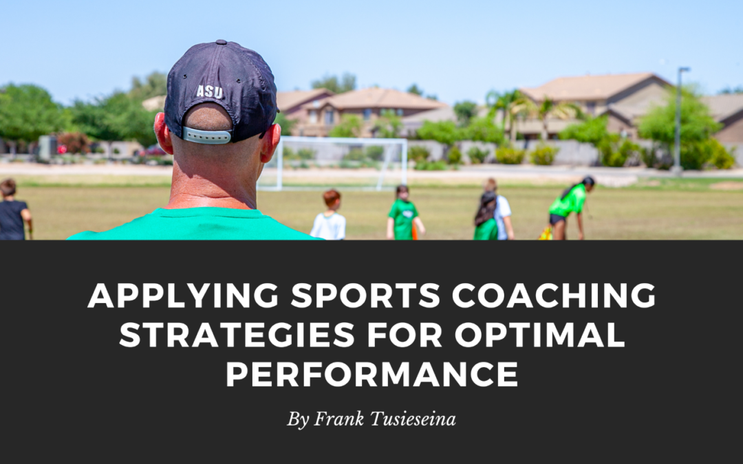 Applying Sports Coaching Strategies for Optimal Performance | Frank ...